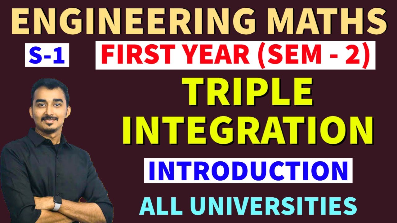 TRIPLE INTEGRALS | S-1 | MULTIPLE INTEGRATION | ENGINEERING MATHS | SEM ...