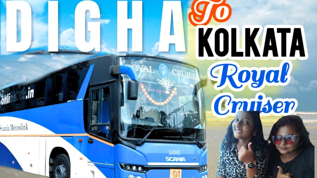 Digha to kolkata bus | Royal cruiser volvo bus digha to kolkata | Royal ...