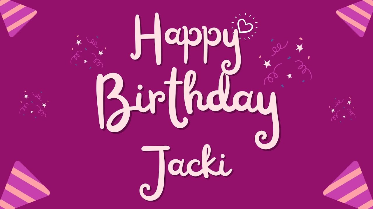 Happy Birthday Jacki 🎉 | A Special Wish Just for You! | Let's Celebrate ...