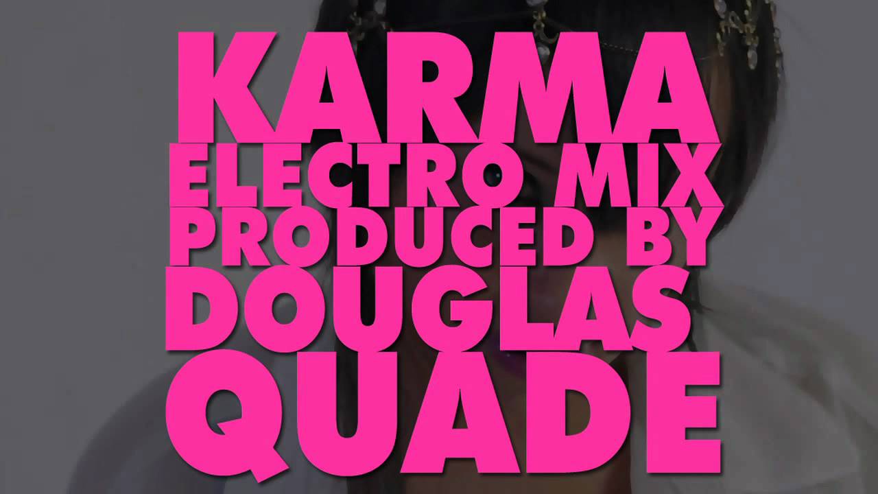 Karma - (electro mix) ft. Douglas Quade :OUT NOW ON iTUNES - YouTube