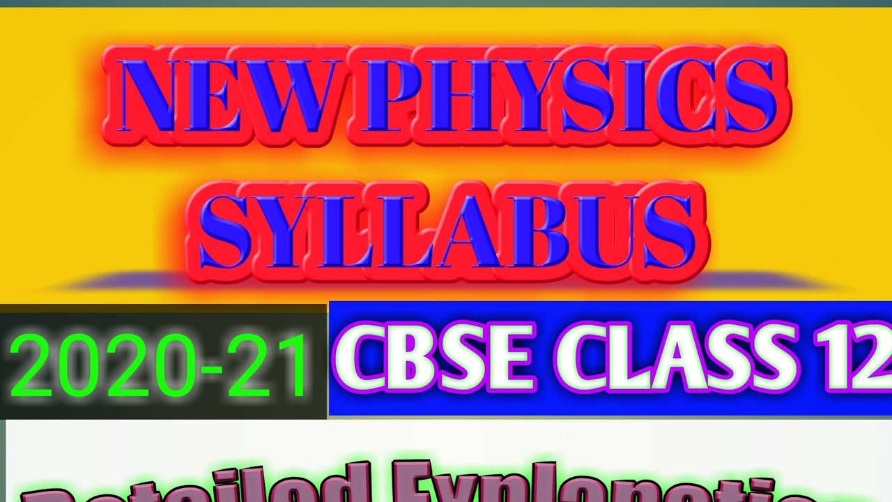 PHYSICS CLASS 12th NEW SYLLABUS || SYLLABUS REDUCED || CBSE 2020-21 ...
