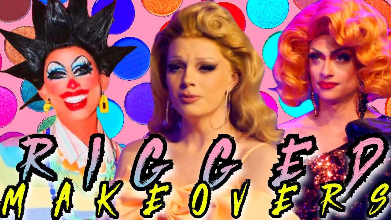 The Riggory of the Makeover Challenge on Drag Race - YouTube