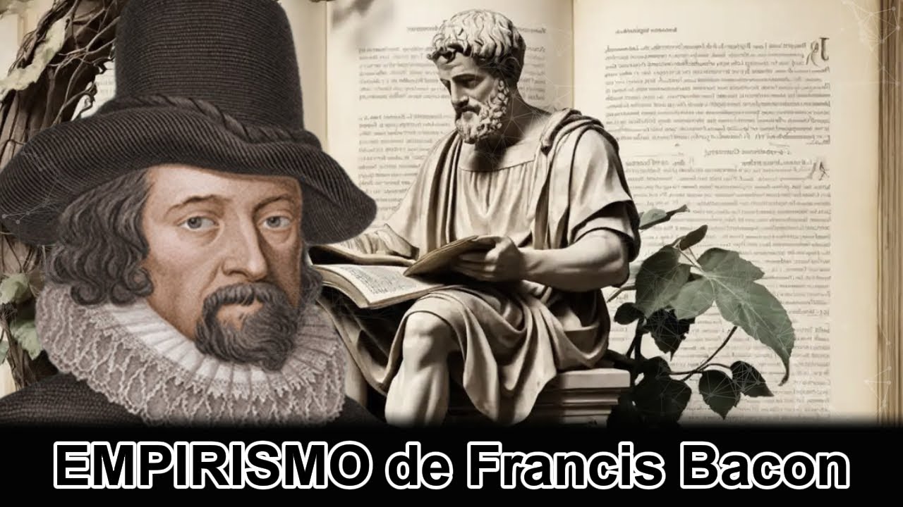 La Filosofía del EMPIRISMO de Francis Bacon: Cuando Conocer se Volvió ...
