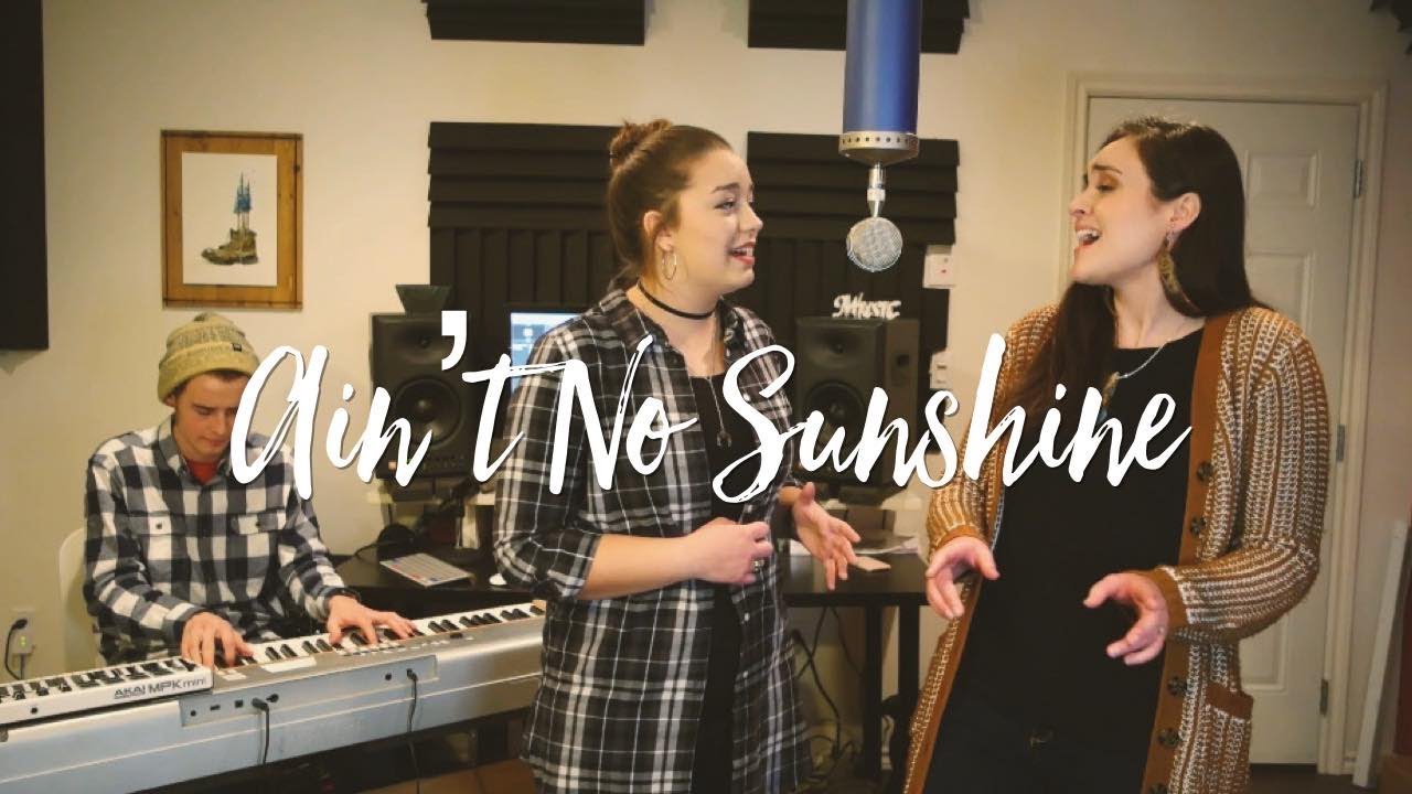 Ain't No Sunshine by Bill Withers | Cover by Amy-Joy, Christina Jost ...