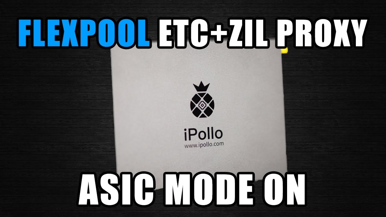 Flexpool ASIC Proxy | ETC+ZIL With Ipollo Miners - YouTube