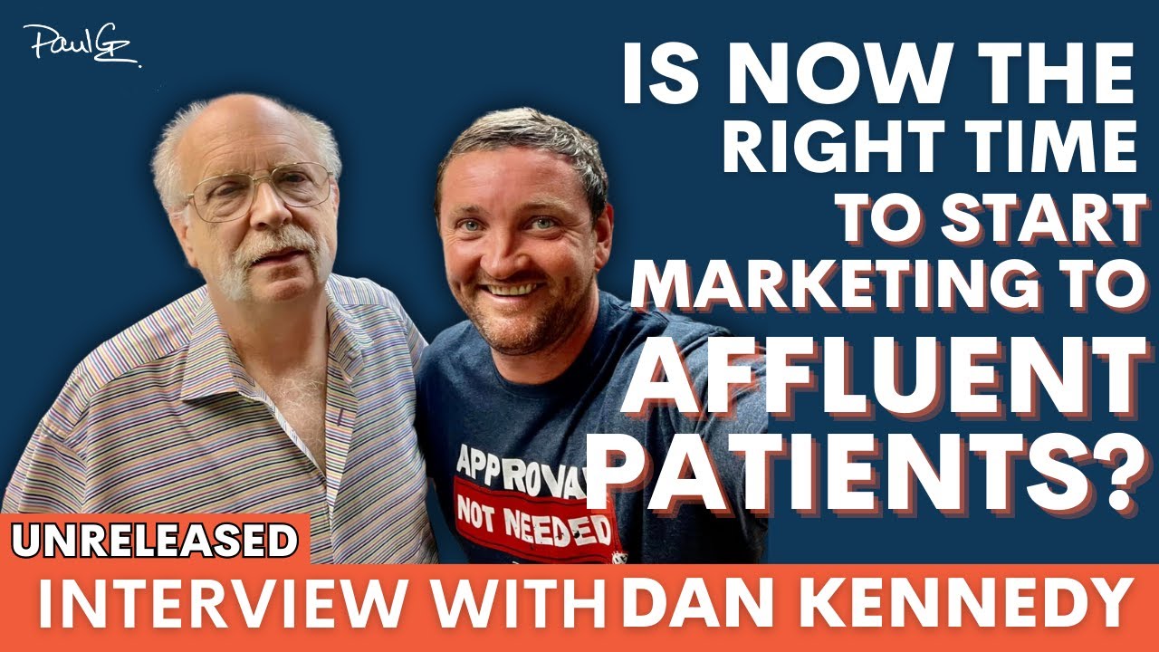Is Now The Right Time To Start Marketing To Affluent Patients? With Dan ...