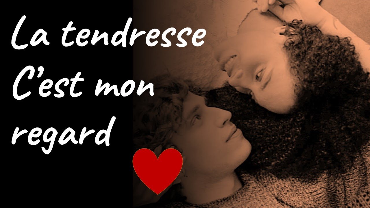 "La tendresse c'est mon regard" - Ma voix pour te parler d'amour ...