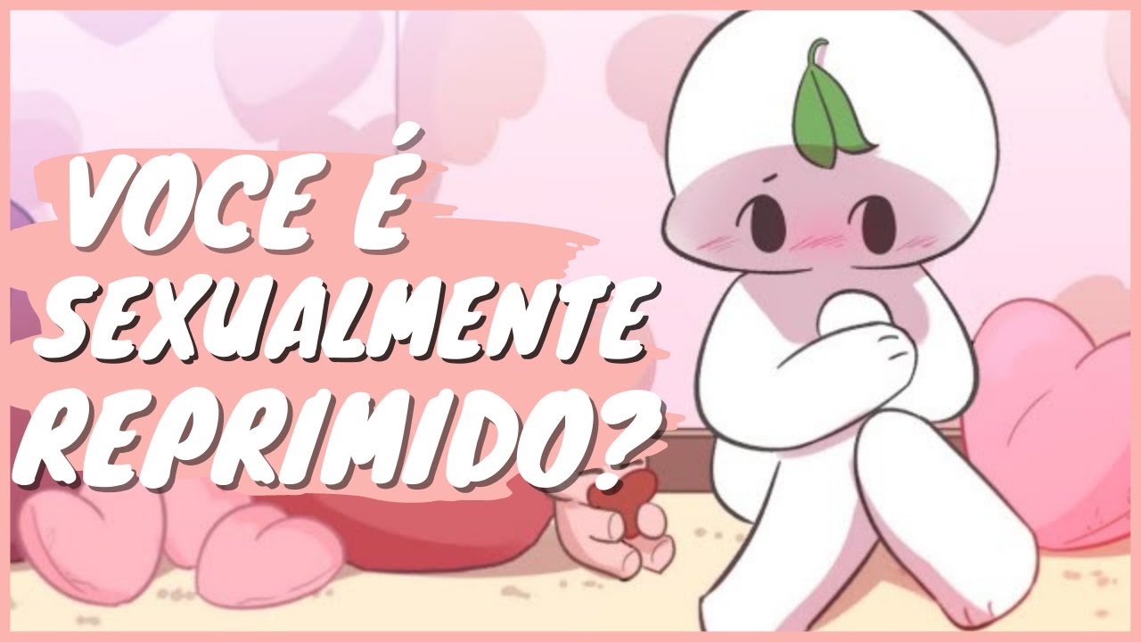 5 Sinais de Que Você Está Sexualmente Reprimido - YouTube