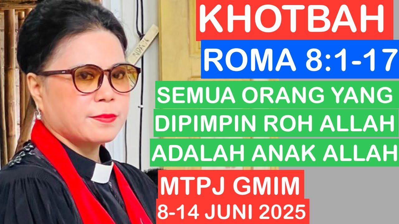 KHOTBAH ROMA 8:1-17//MTPJ GMIM 8-14 JUNI 2025//SEMUA ORANG YANG ...