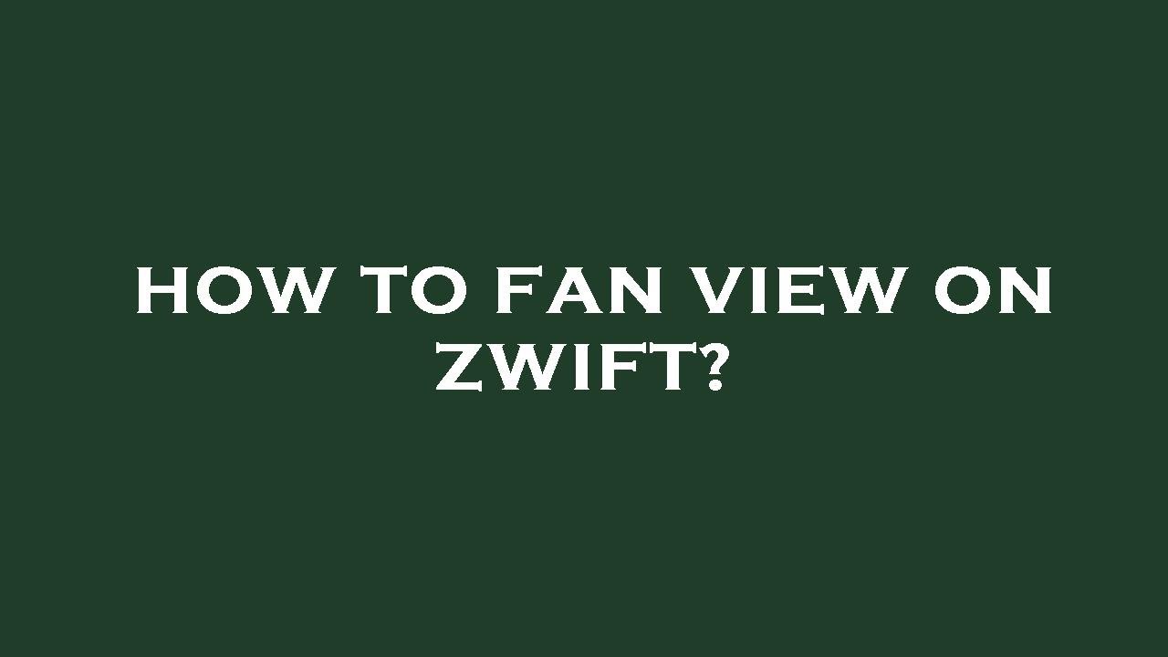 How to fan view on zwift? - YouTube