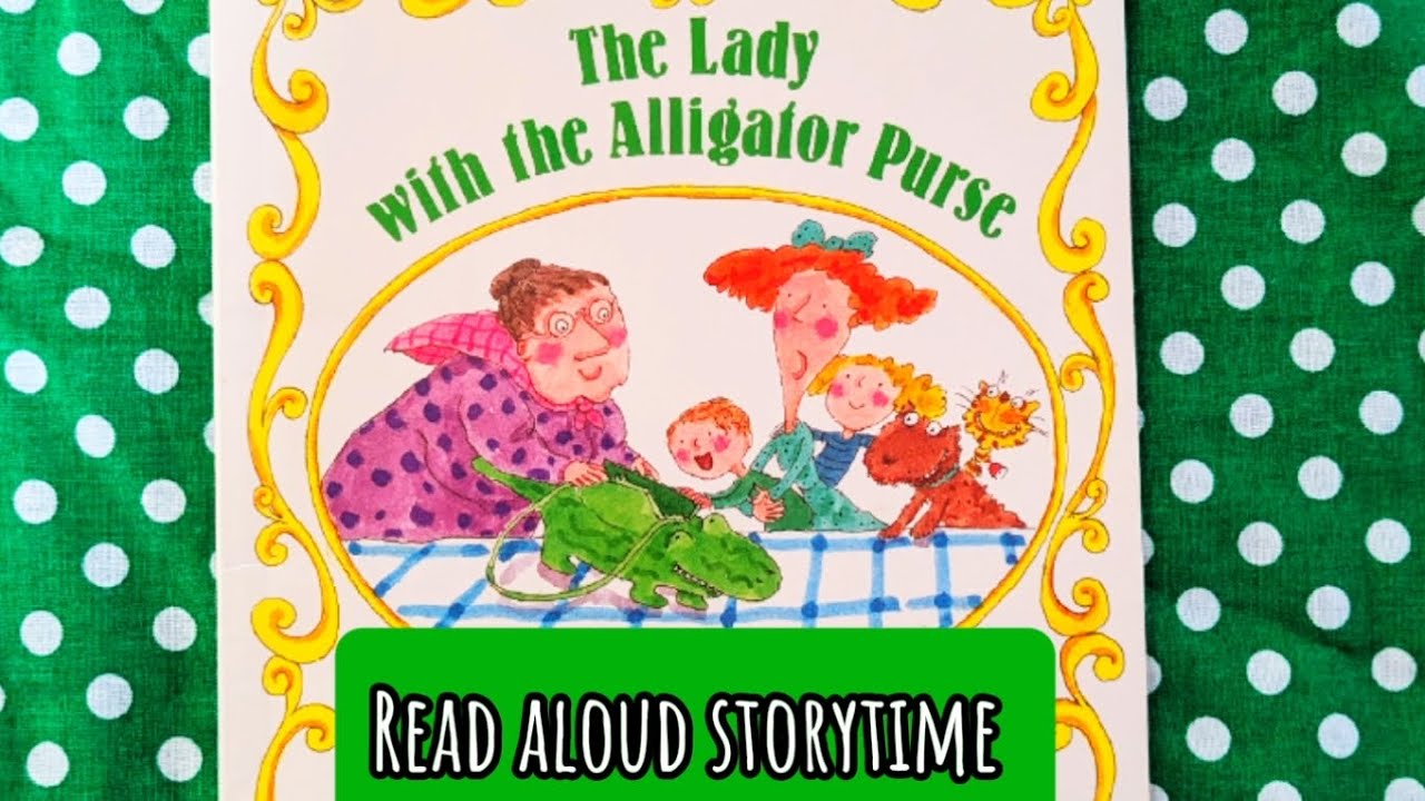 The Lady with the Alligator Purse Read Aloud Storytime | StorySquawk ...