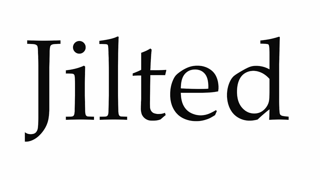 How to Pronounce Jilted - YouTube