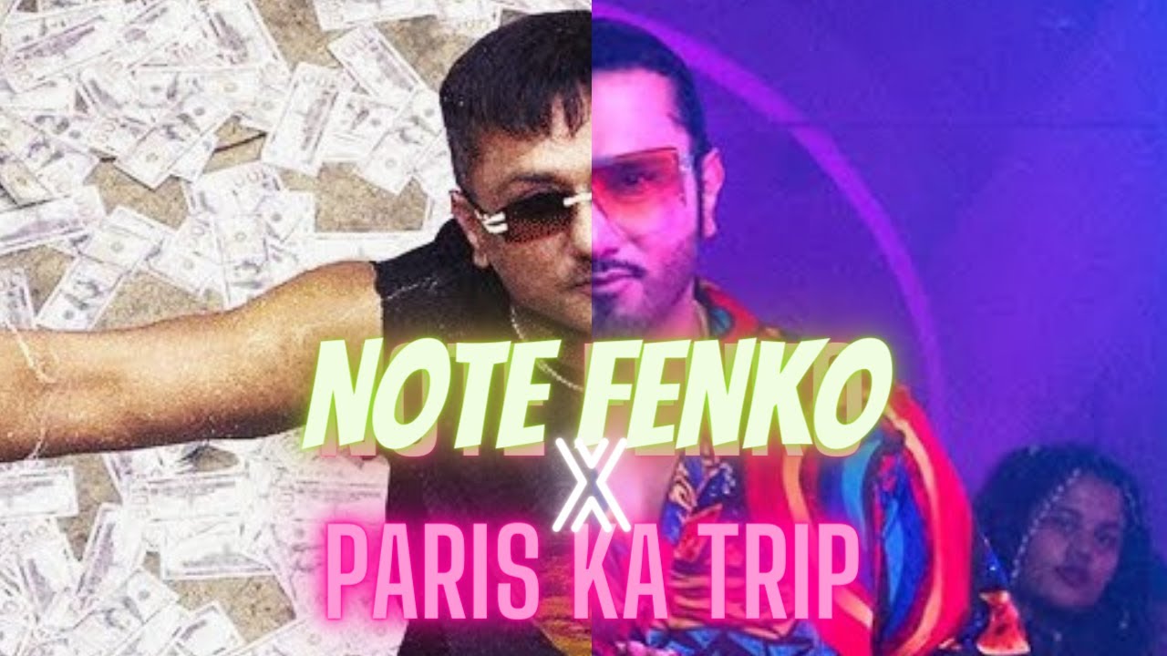 Note Fenko X Paris ka Trip REMIX | Yo Yo Honey Singh | Full Audio - YouTube