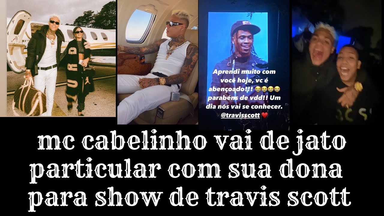 mc cabelinho com sua dona de jato particular indo ver show do traves ...