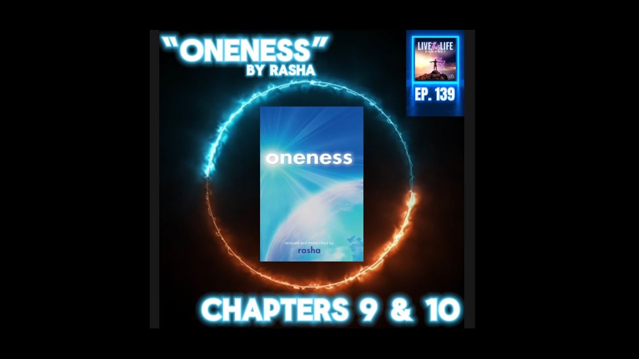 Ep. 139: "ONENESS" by Rasha- Chapters 9 & 10 - YouTube