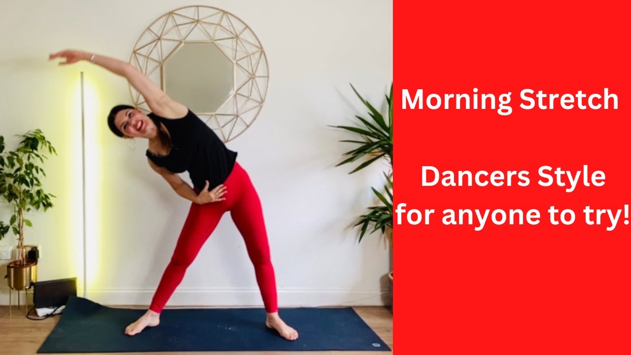 MORNING STRETCH - DANCERS STYLE for ANYONE TO TRY- FEEL GREAT IN 20 ...