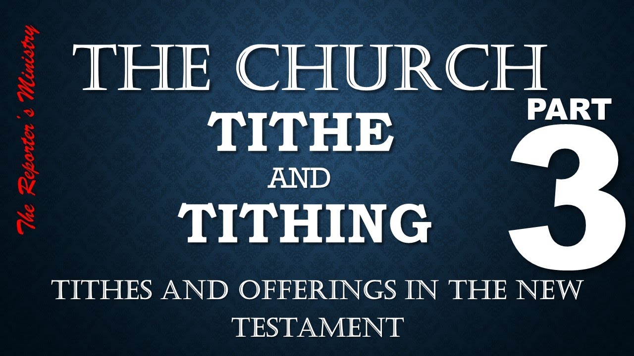 GOD AND YOU: THE CHURCH, TITHE, AND TITHING - PART 3 (TITHES AND ...