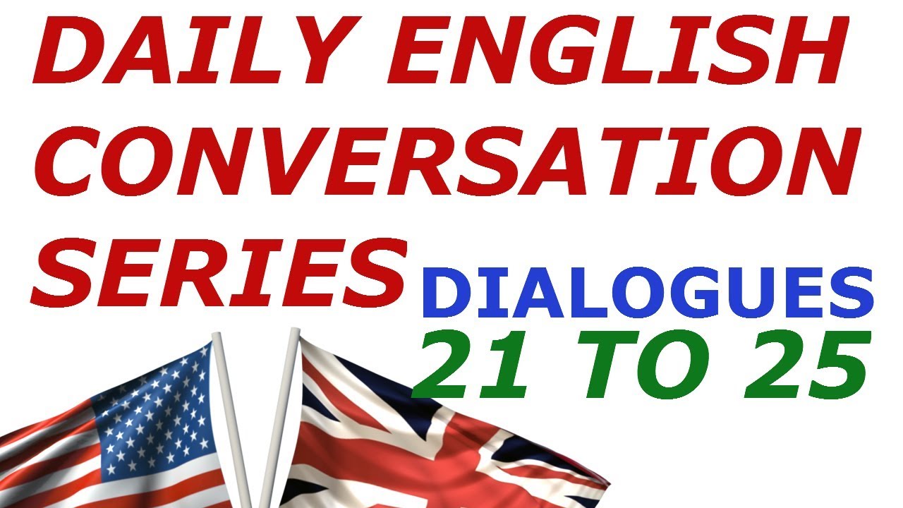 DAILY English Conversation Series : Dialogues 21 to 25 - YouTube