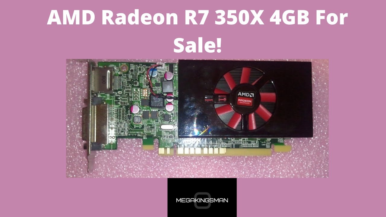 AMD Radeon R7 350X 4GB For Sale! - YouTube