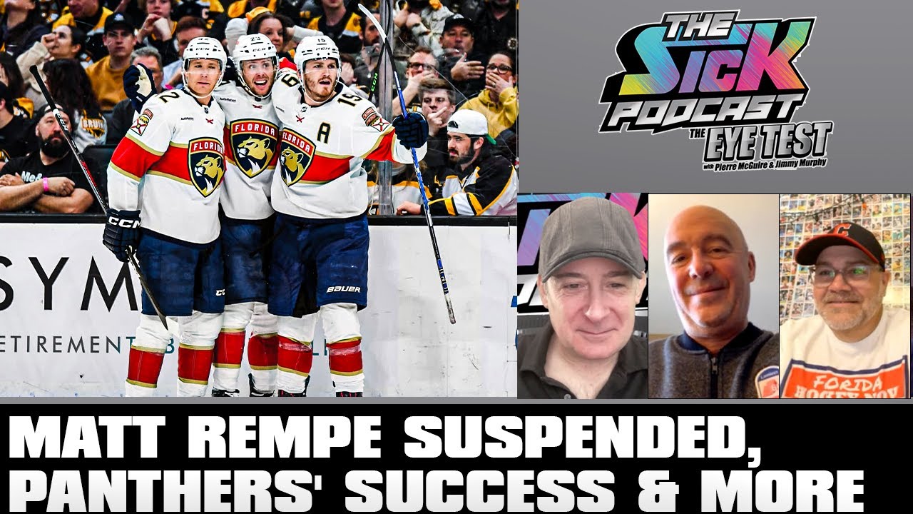 Matt Rempe Suspended, Panthers' Success & More | The Sick Podcast - The ...