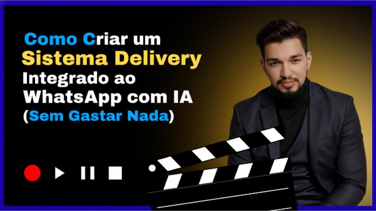 Como Criar um Sistema Delivery Integrado ao WhatsApp com IA (Sem Gastar ...
