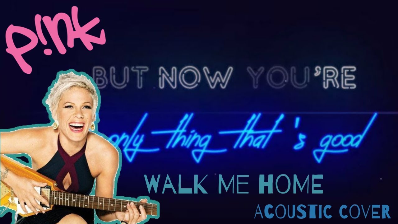P!nk Walk me Home - Acoustic cover - YouTube