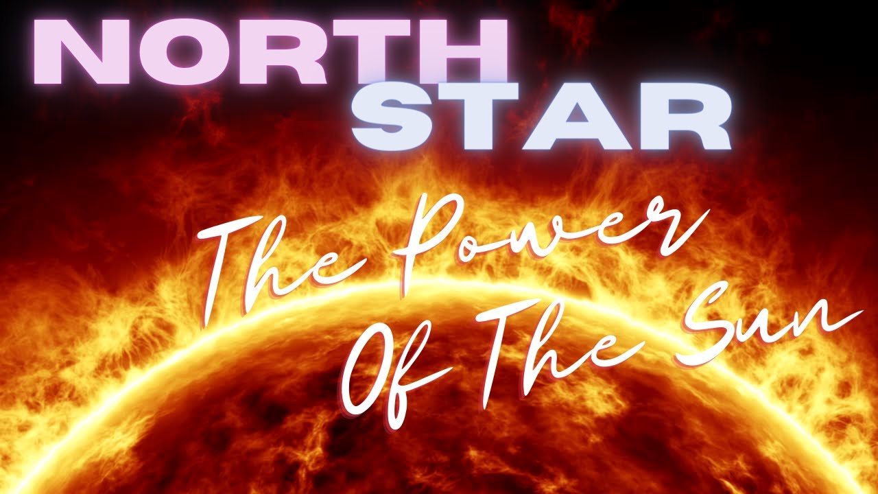 NorthStar - The Power Of The Sun - YouTube