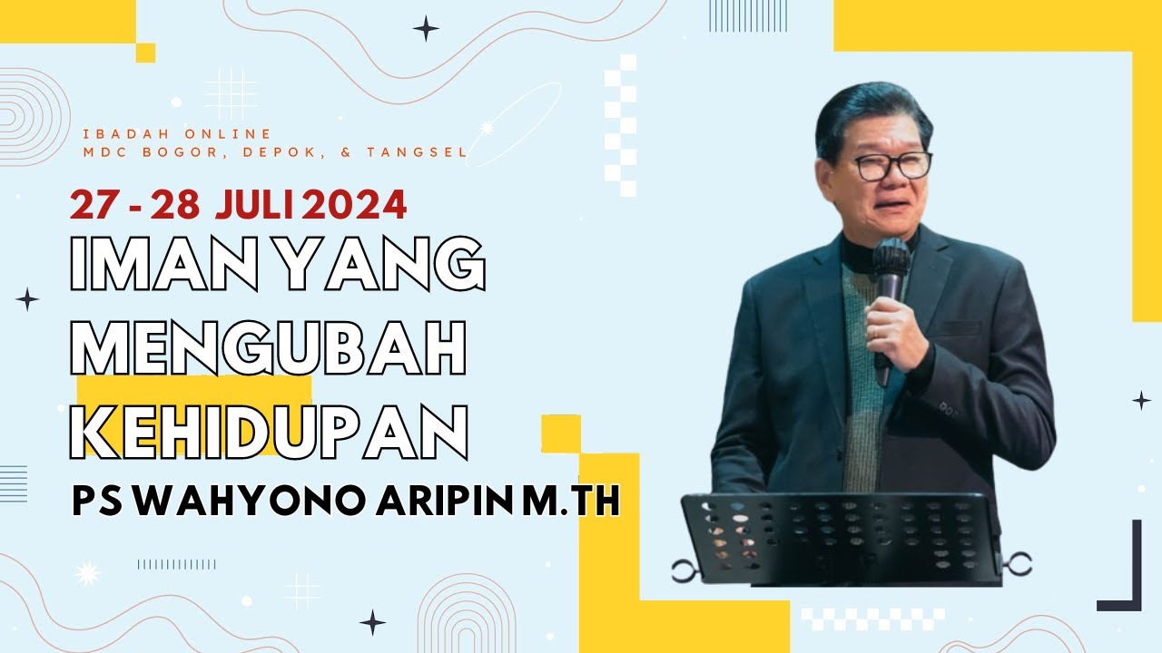 "Iman Yang Mengubah Kehidupan" (Ps. Wahyono Aripin M.TH) | Ibadah ...