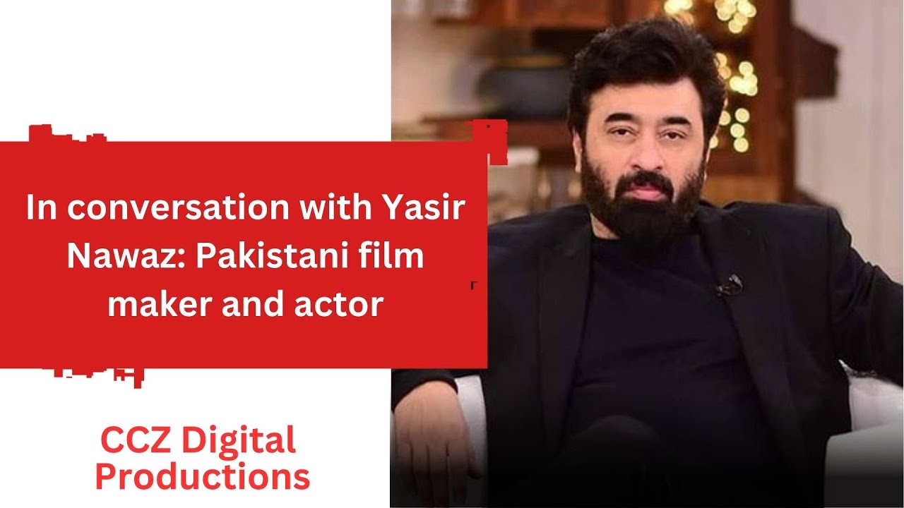 In conversation with Yasir Nawaz: Pakistani film maker and actor - YouTube