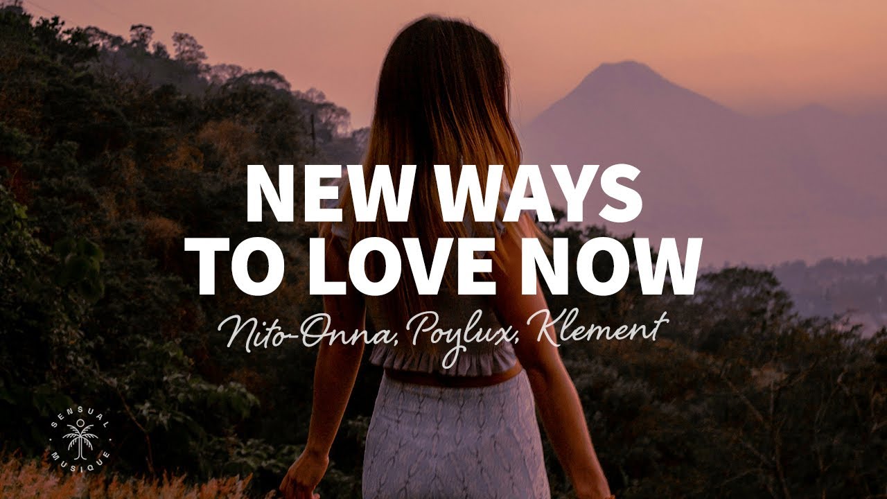 Nito-Onna, Poylux, Klement - New Ways To Love Now (Lyrics) - YouTube