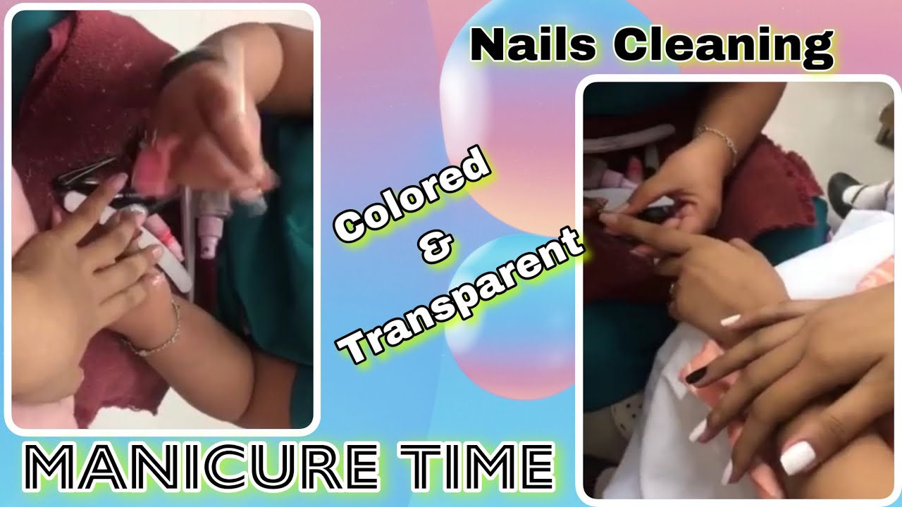 MANICURE TIME | NAILS CLEANING | ANU MAS BAGAY COLORED OR TRANSPARENT - YouTube