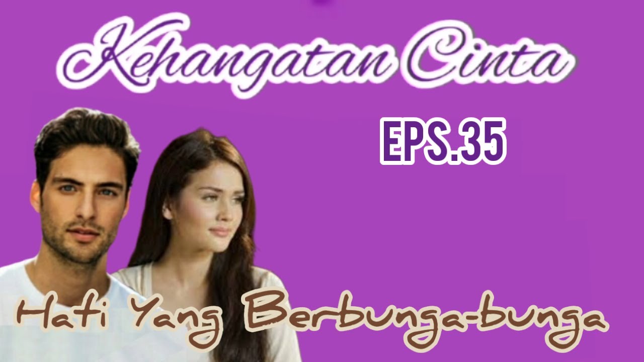 Eps35 Hati Yang Berbunga-bunga || Kehangatan Cinta - YouTube
