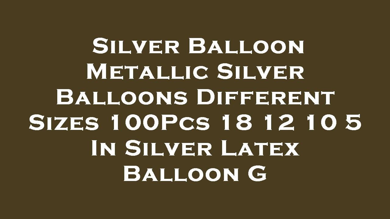 Silver Balloon Metallic Silver Balloons Different Sizes 100Pcs 18 12 10 ...
