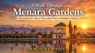 A Walk Through MENARA GARDENS, MARRAKECH - Ancient Oasis