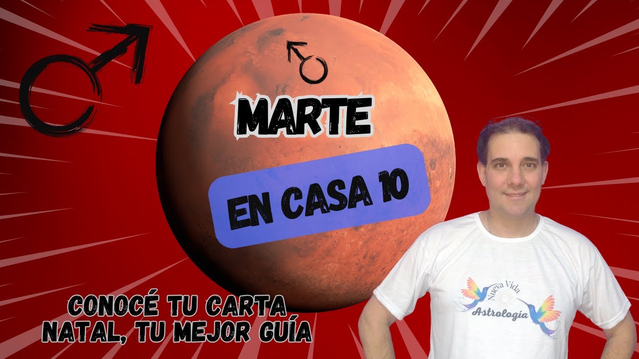 Marte en Casa 10 de la Carta Natal ¡Gran energía para lograr tus metas ...