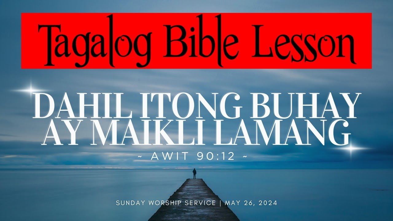 DAHIL ITONG BUHAY AY MAIKLING LAMANG - Mga Awit 90:12 - YouTube