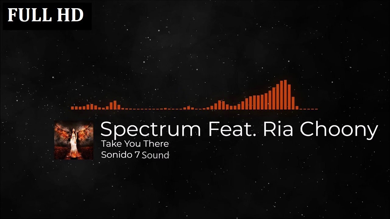 Spectrum Feat. Ria Choony - Take You There ( Sonido 7 Sound ) 🎧🎬 Musica Sin Copyright FULL HD ...