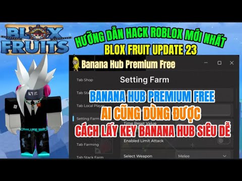 Hướng Dẫn Dùng Script Banana Hub Premium Free và Cách Get Key Lấy Key ...