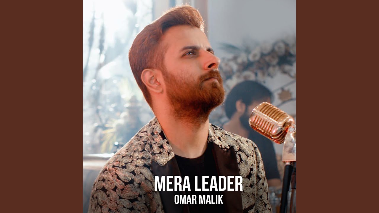 Mera Leader - Omar Malik: Song Lyrics, Music Videos & Concerts