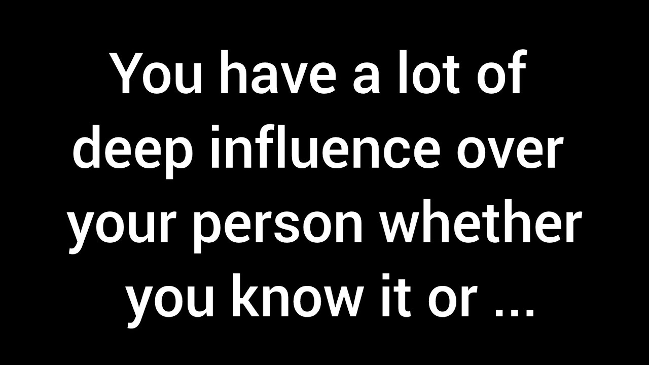 You wield considerable influence over your individual, whether you ...