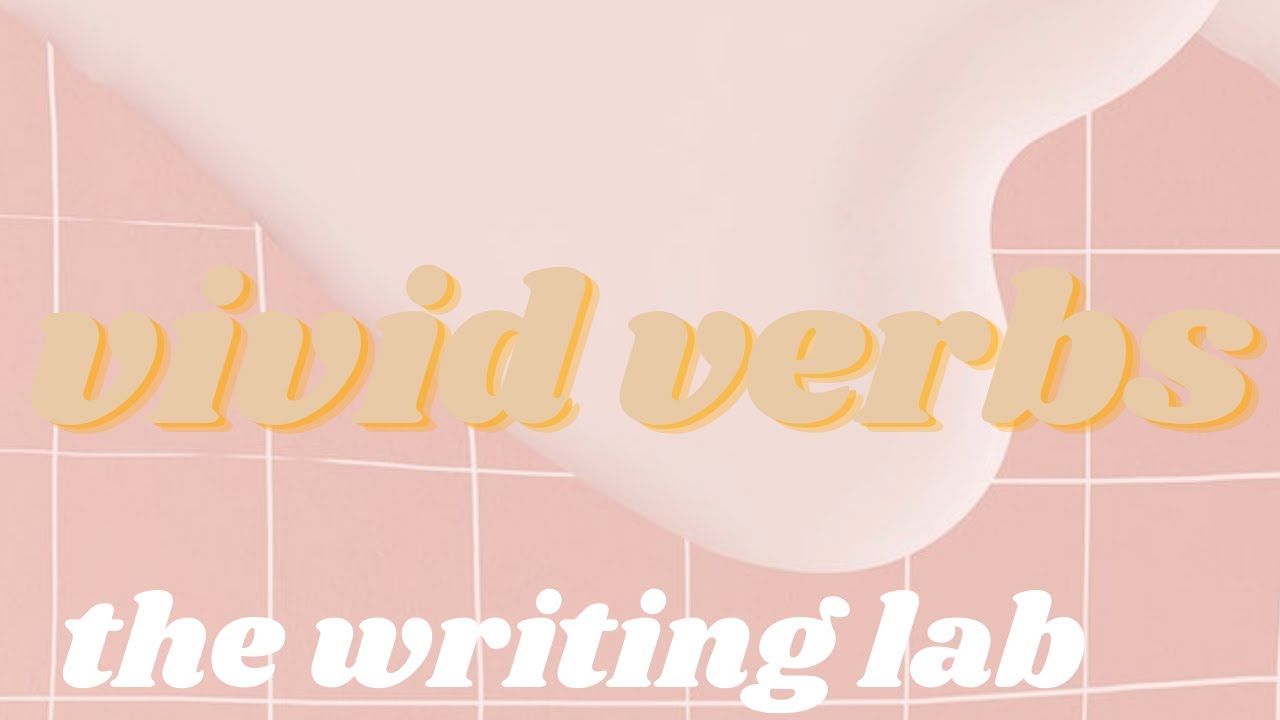 vivid verbs - the writing lab - YouTube