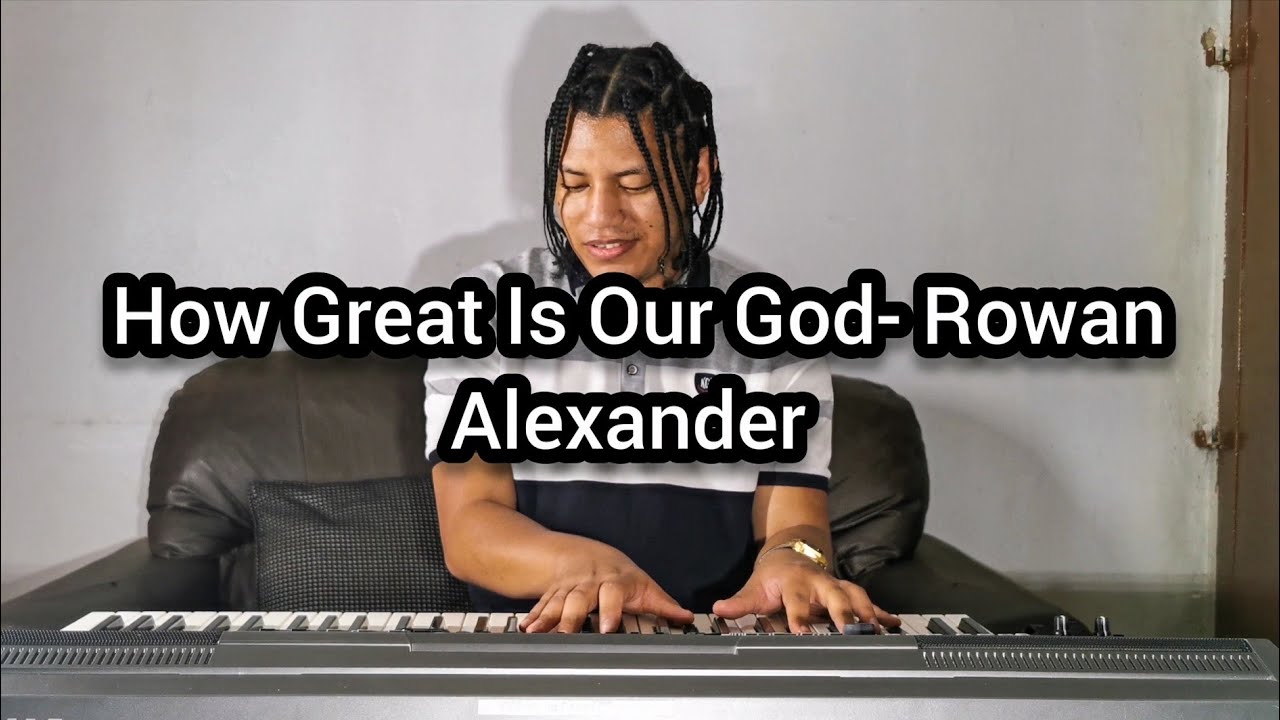 How Great Is Our God- Rowan Alexander - YouTube