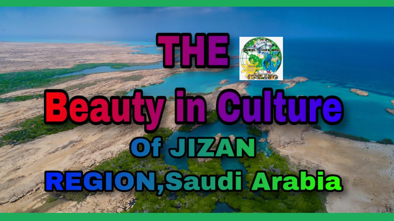 The BEAUTY in CULTURE of JIZAN REGION SAUDI ARABIA. منطقة جيزان - YouTube