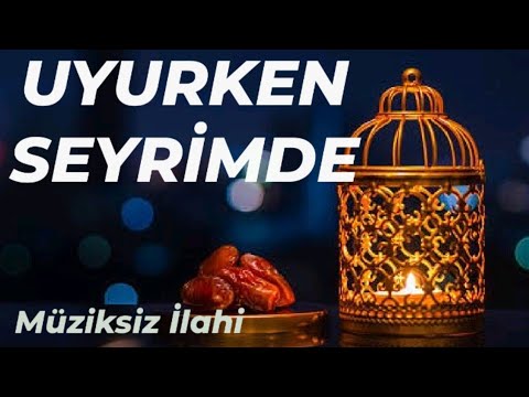 Uyurken Seyrimde Kalktım Ağlayı - Müziksiz Muhteşem İlahi