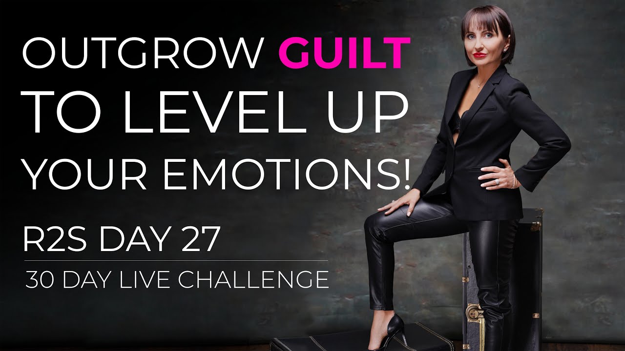 Outgrow Guilt To Level Up Your Emotions! - R2S Day 27 - YouTube