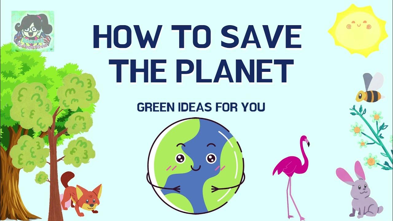 How to save the planet - Green Ideas for kids - YouTube
