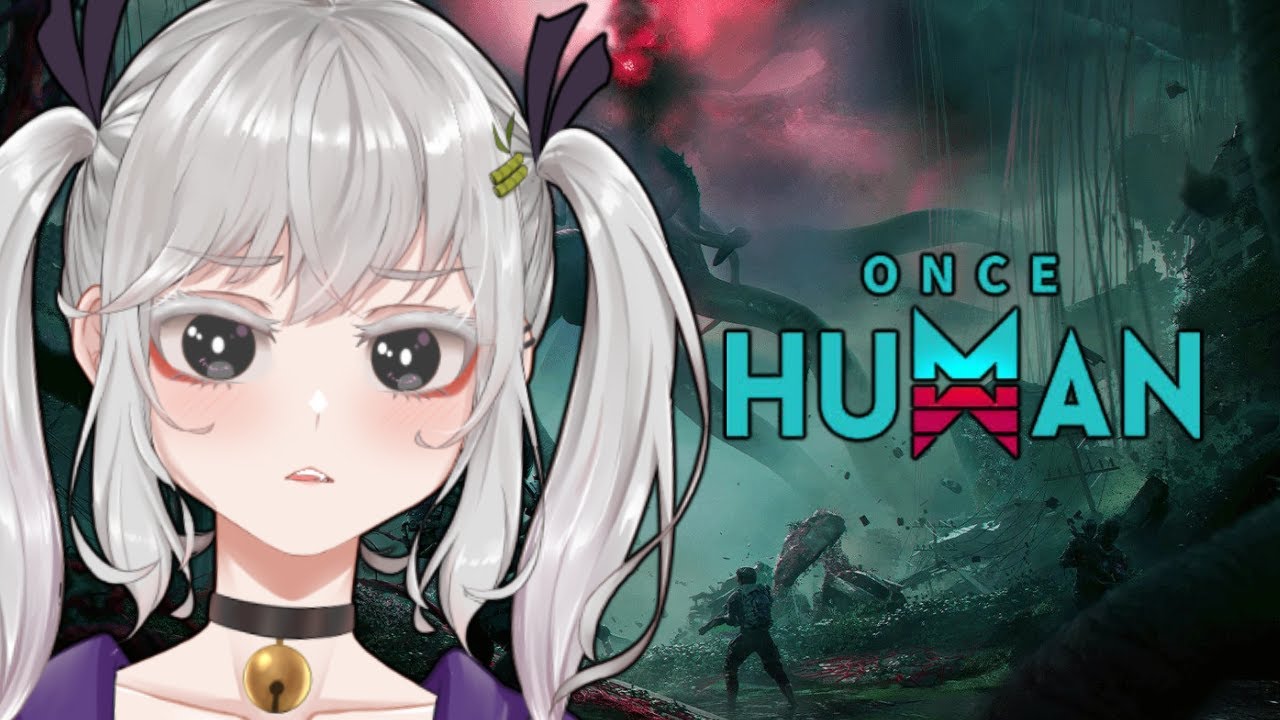 【ONCE HUMAN】ONCE HUMAN, ALWAYS HUMAN 😎 - YouTube