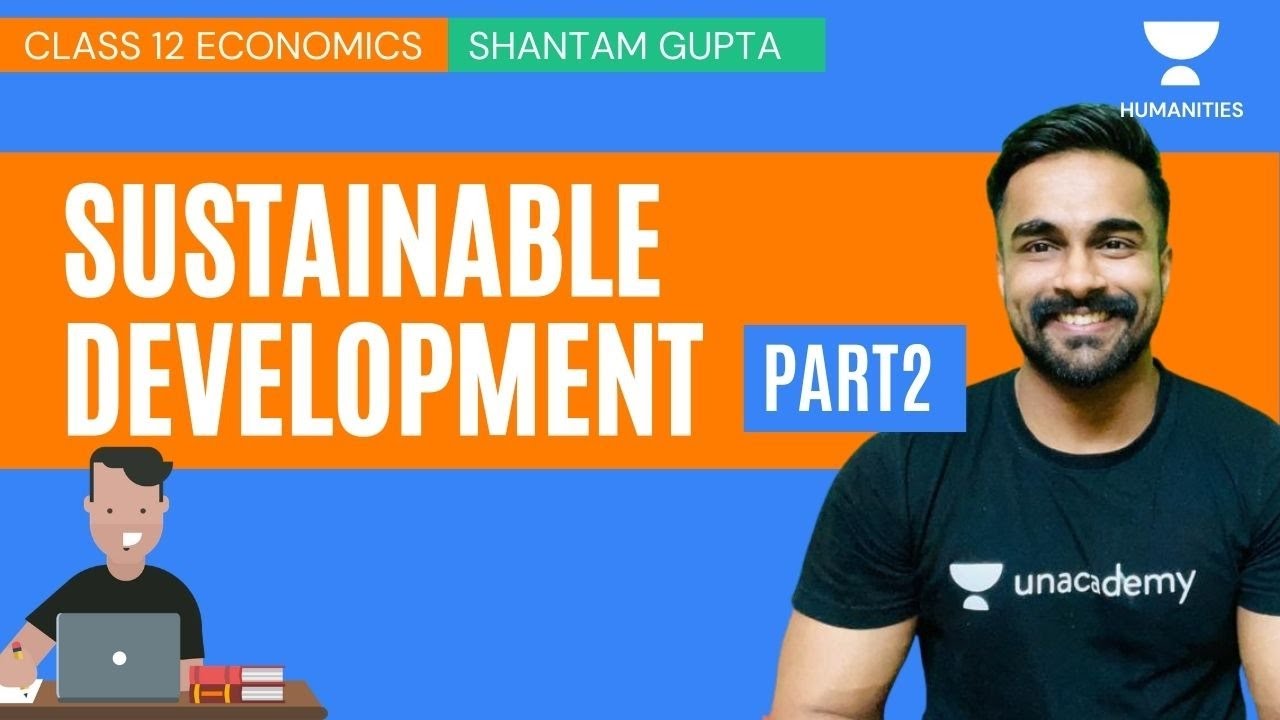 Sustainable Development | Part 2 | Economics | Class 12 | CA Shantam ...