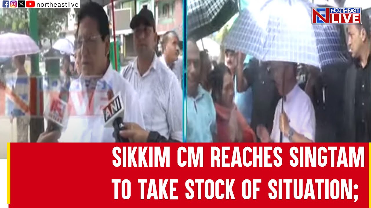 Sikkim CM reaches Singtam to take stock of situation; MLA Ugen Bhutia ...