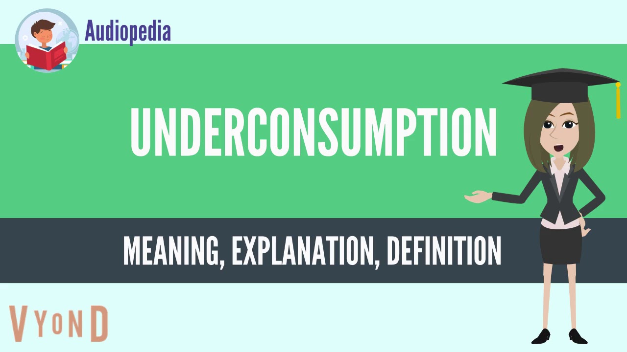 What Is UNDERCONSUMPTION? UNDERCONSUMPTION Definition & Meaning - YouTube